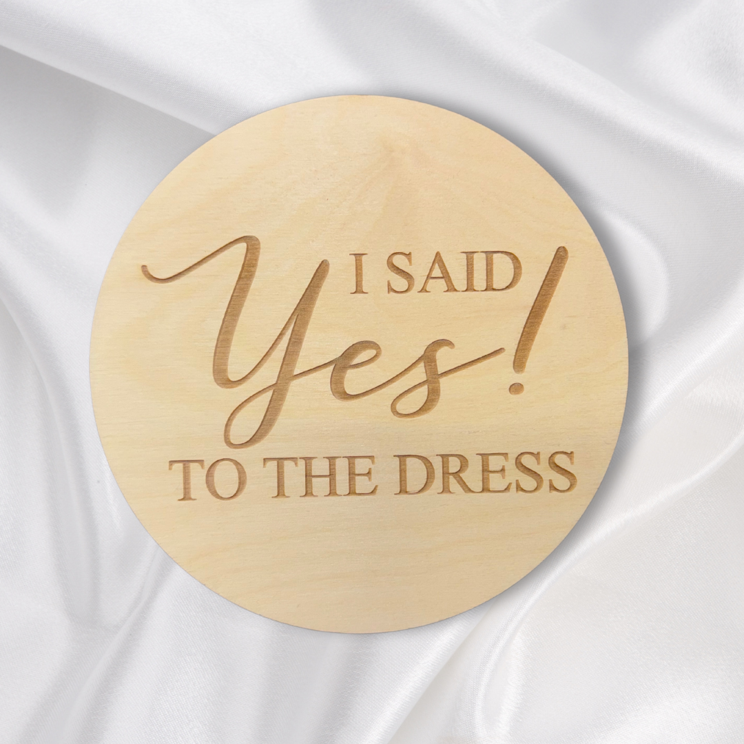 I Said Yes to the Dress Engraved Round | Engraved Wood Cutouts | 1/4 ...